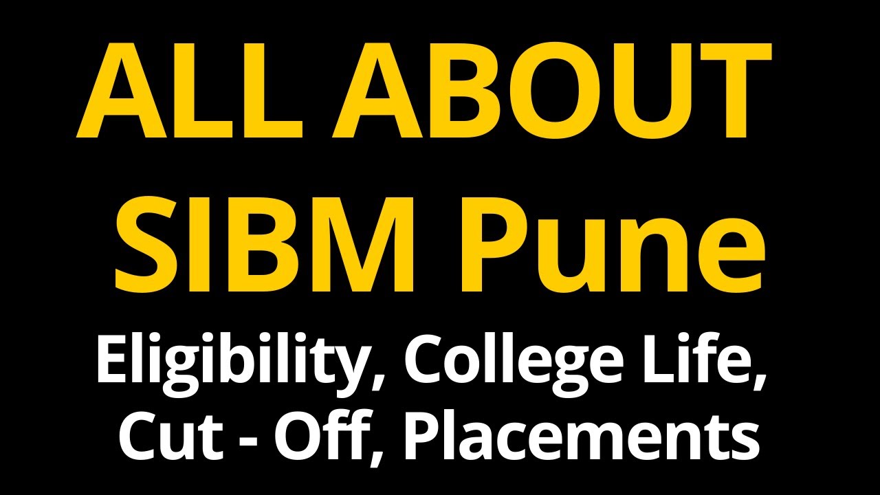 All About SIBM Pune 2020 - Eligibility, Campuses, Packages, Cut-Off ...