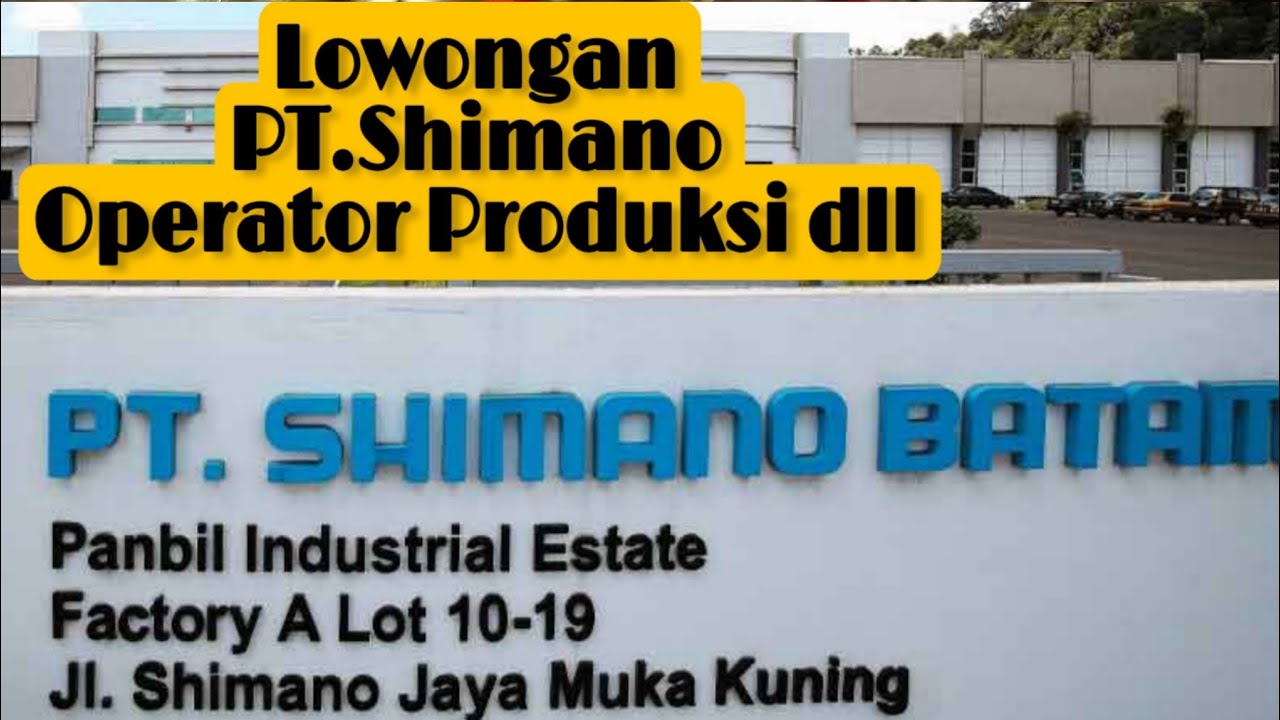 Loker Batam PT.Shimano dll || iklan kota Batam Info Lowongan Kerja Batam hari ini - YouTube