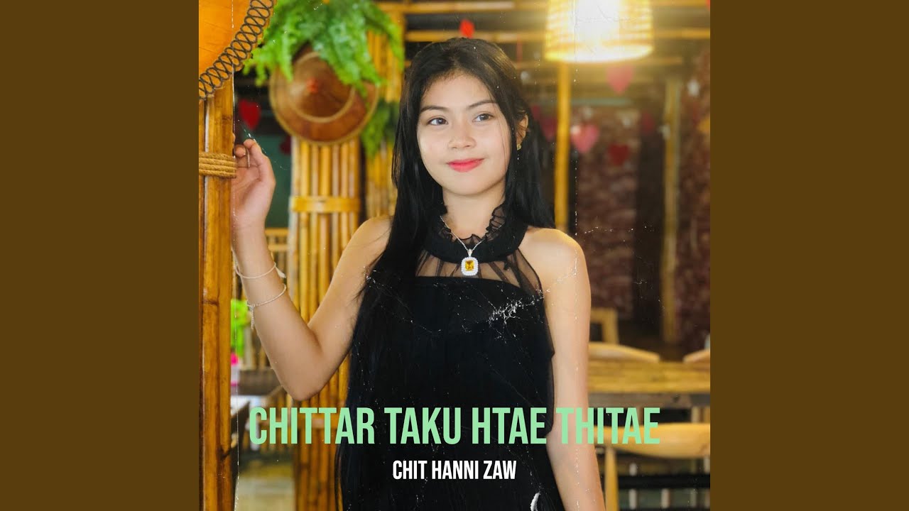 ChitTar TaKu Htae ThiTae - YouTube
