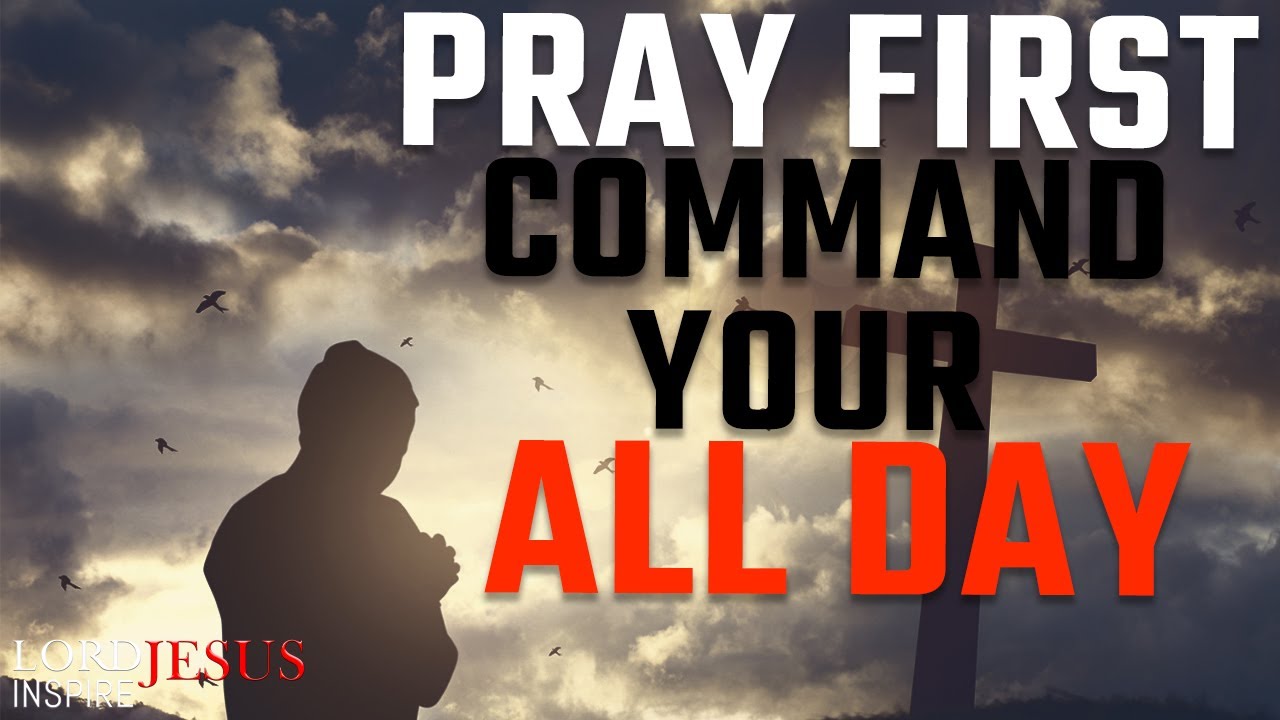 Pray First In The Morning And Command Your Day | Christian motivation ...