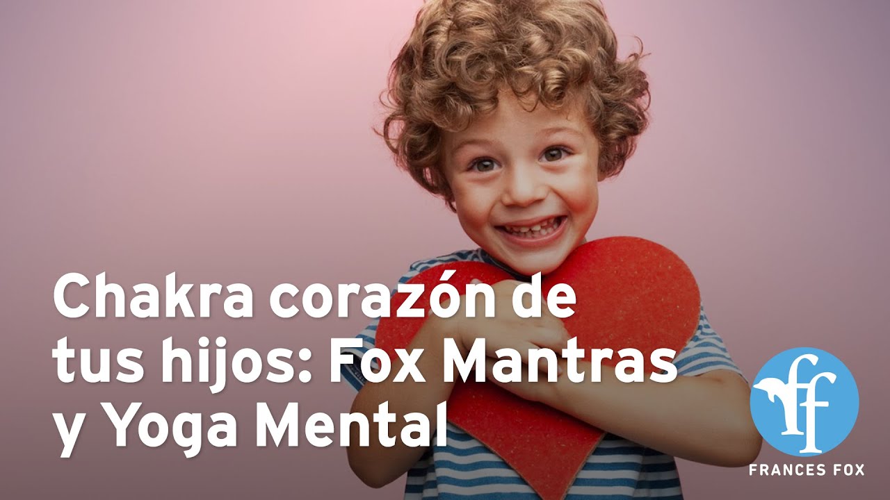 Chakra corazón de tus hijos: Fox Mantras y Yoga Mental - YouTube