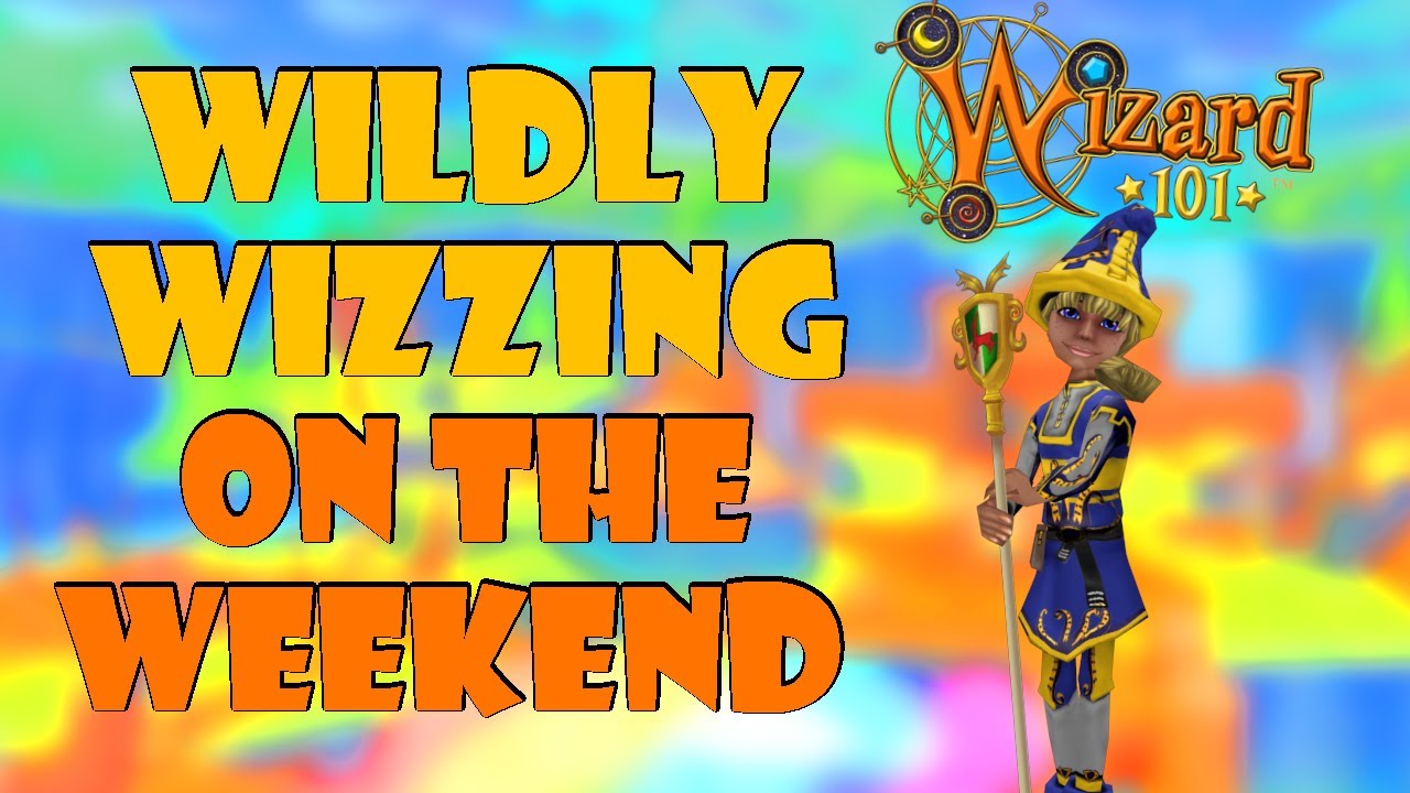 Wizard101: WILDLY WIZZING ON THE WEEKEND - YouTube