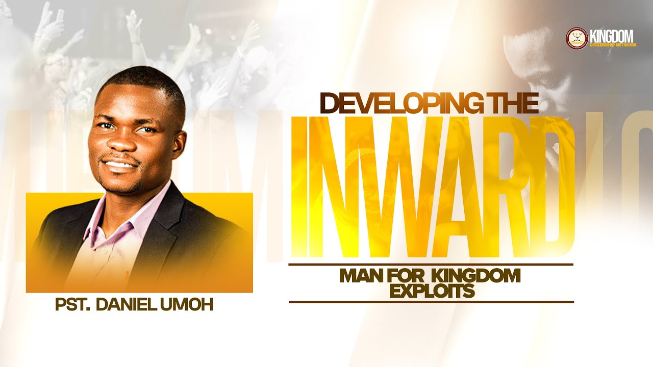 DEVELOPING THE INWARDMAN FOR KINGDOM EXPLOITS || DANIEL UMOH - YouTube