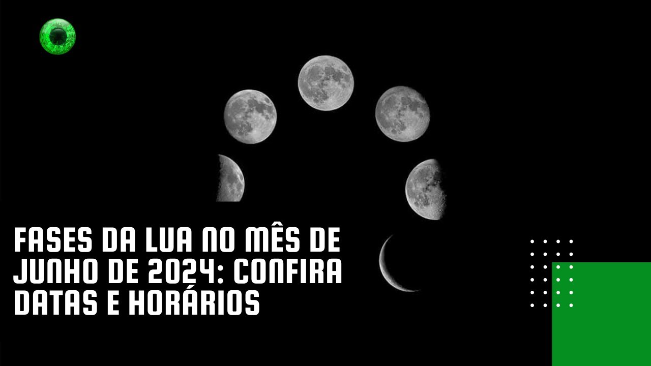 Fases da Lua no mês de junho de 2024: confira datas e horários - YouTube
