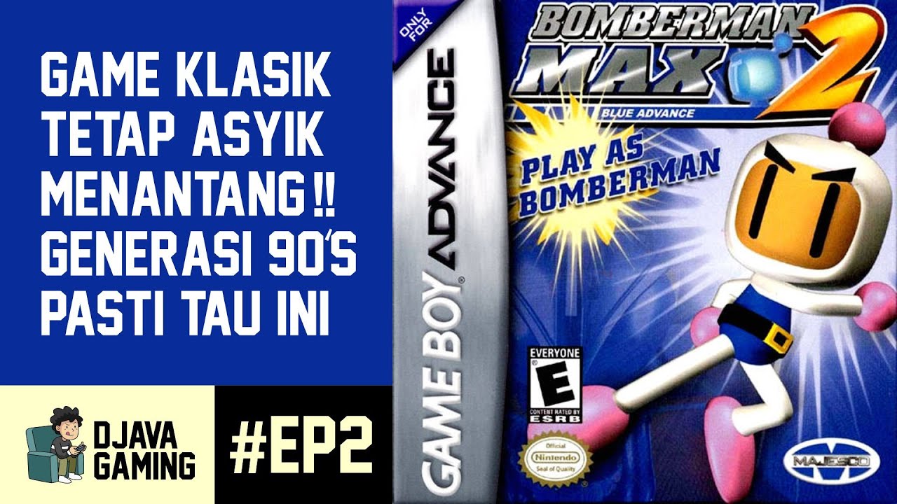 #ep2 Bomberman Max 2 Blue Advance, Game Klasik 2000'an yang Seru dan ...