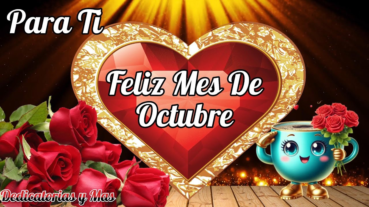 FELIZ MES DE OCTUBRE🌹💝😉PARA TI💌🌹💐 - YouTube