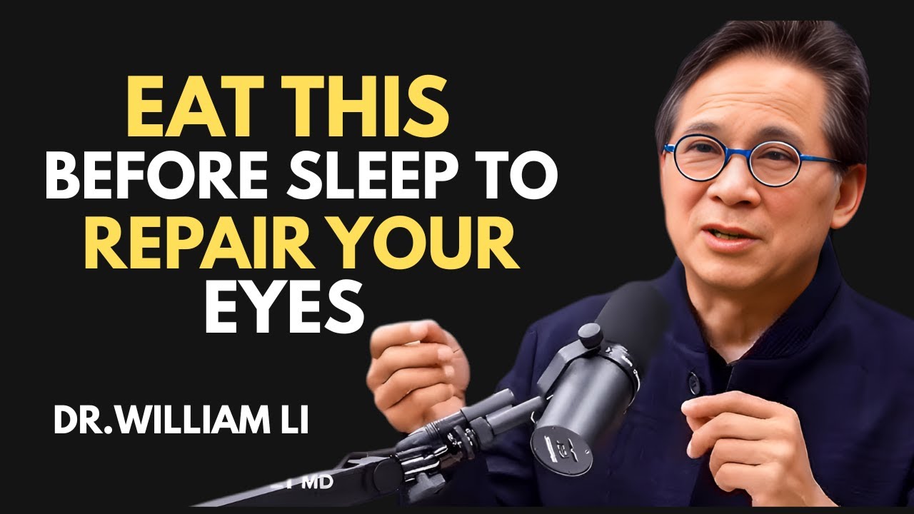 "Eat THIS Before Sleep to Repair Your Eyes 👁️ " || Dr.William Li - YouTube