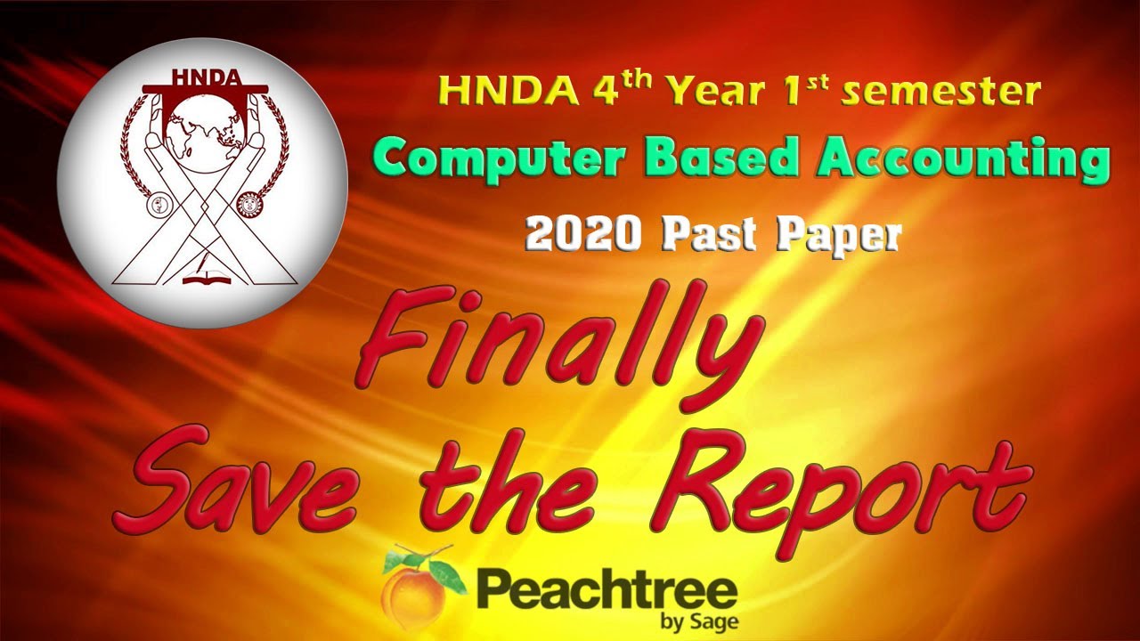 CBA| 2020| HNDA| Peachtree| Finally save the Report - YouTube