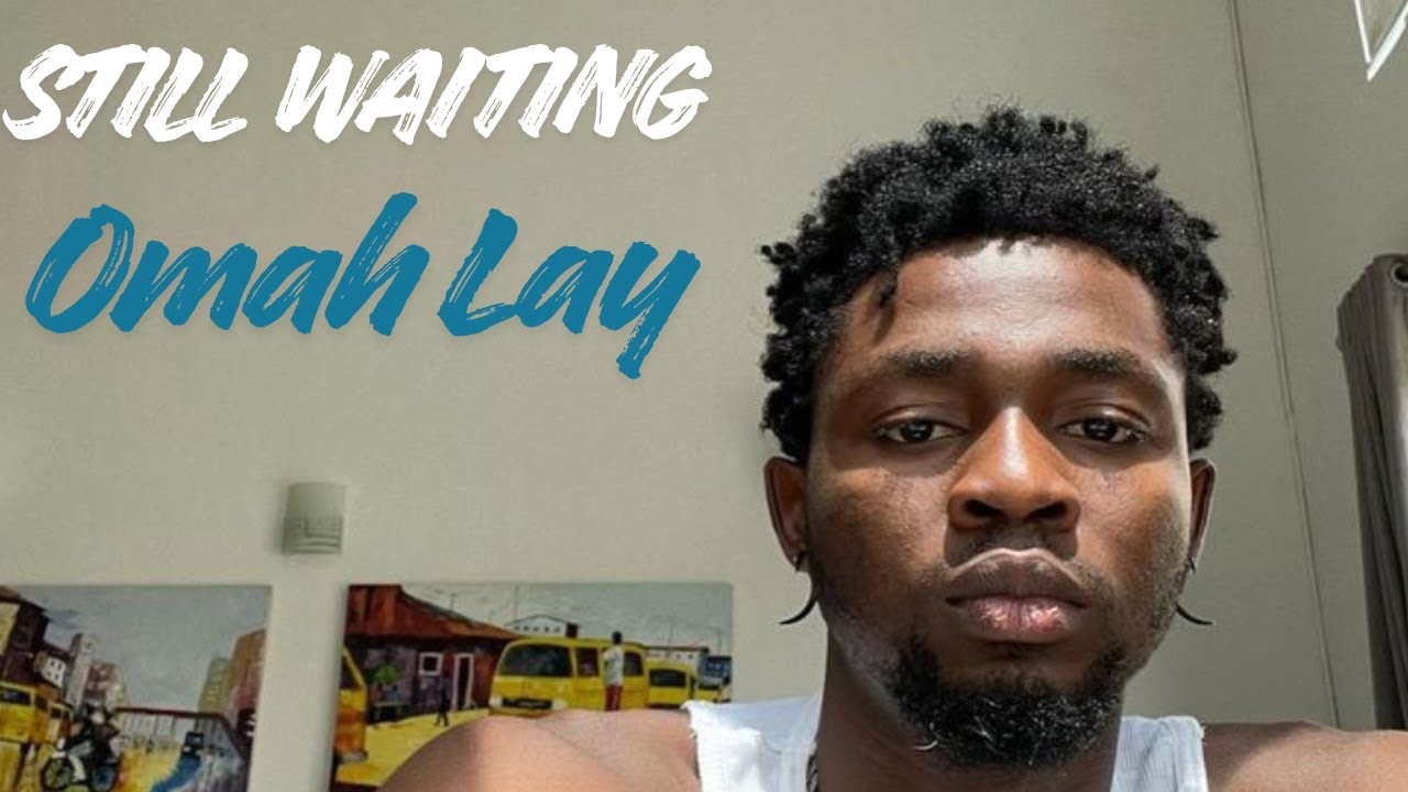Omah Lay - Still Waiting (Lyrics Video) - YouTube
