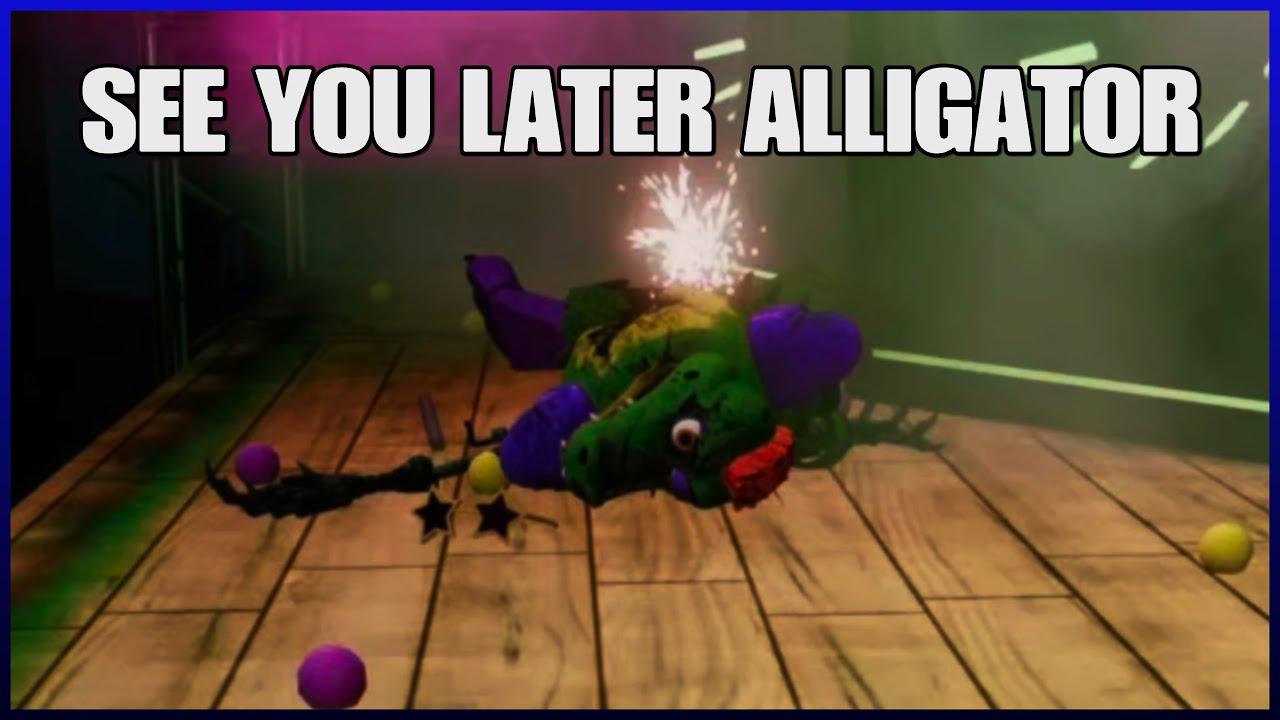 SEE YOU LATER ALLIGATOR I Five nights at freddy's security breach ...