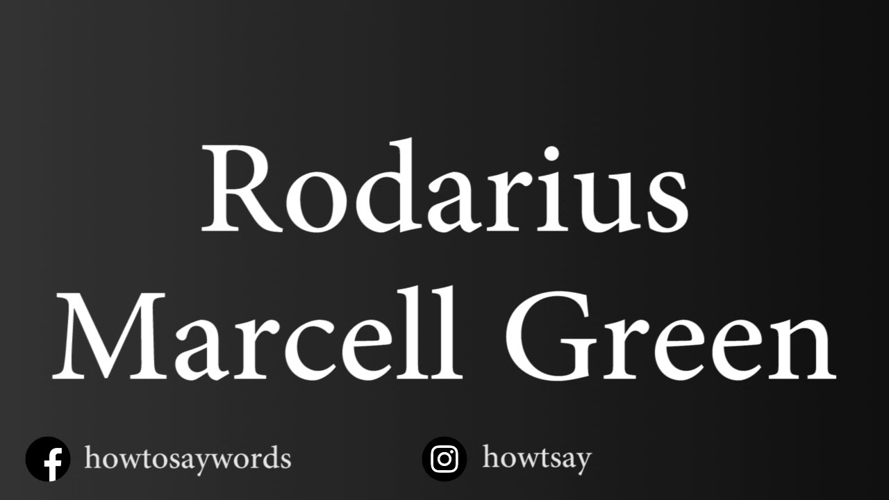How To Pronounce Rodarius Marcell Green - YouTube