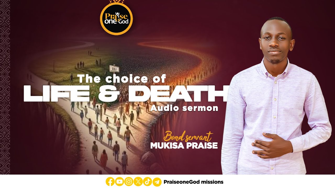 THE CHOICE OF LIFE & DEATH WITH MUKISA PRAISE. - YouTube
