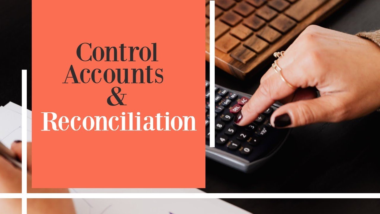 Control Accounts & Reconciliation - YouTube