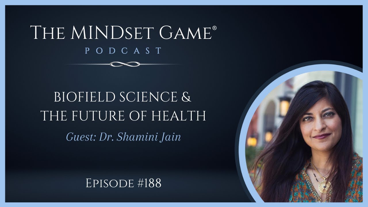 Biofield Science and the Future of Health: The MINDset Game Podcast ...