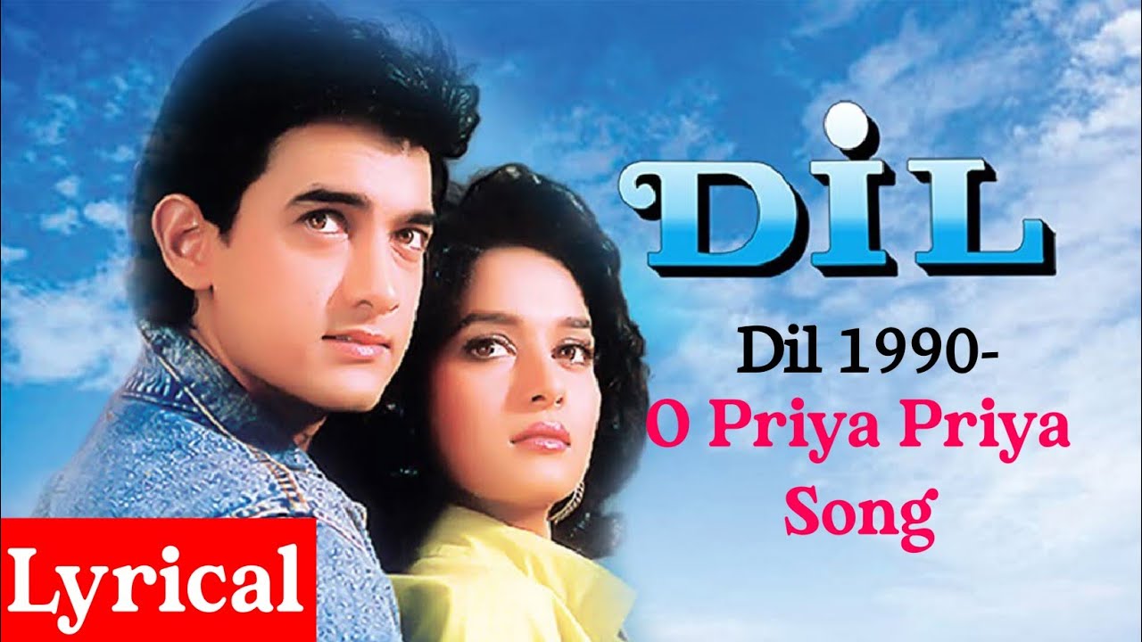 O Priya Priya Full Sad Song Lyrics | Dil | Aamir Khan, Madhuri Dixit ...