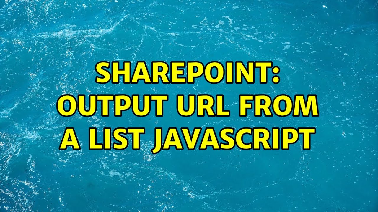 Sharepoint Output Url From A List Javascript YouTube Sharepoint Output Url From A List Javascript YouTube