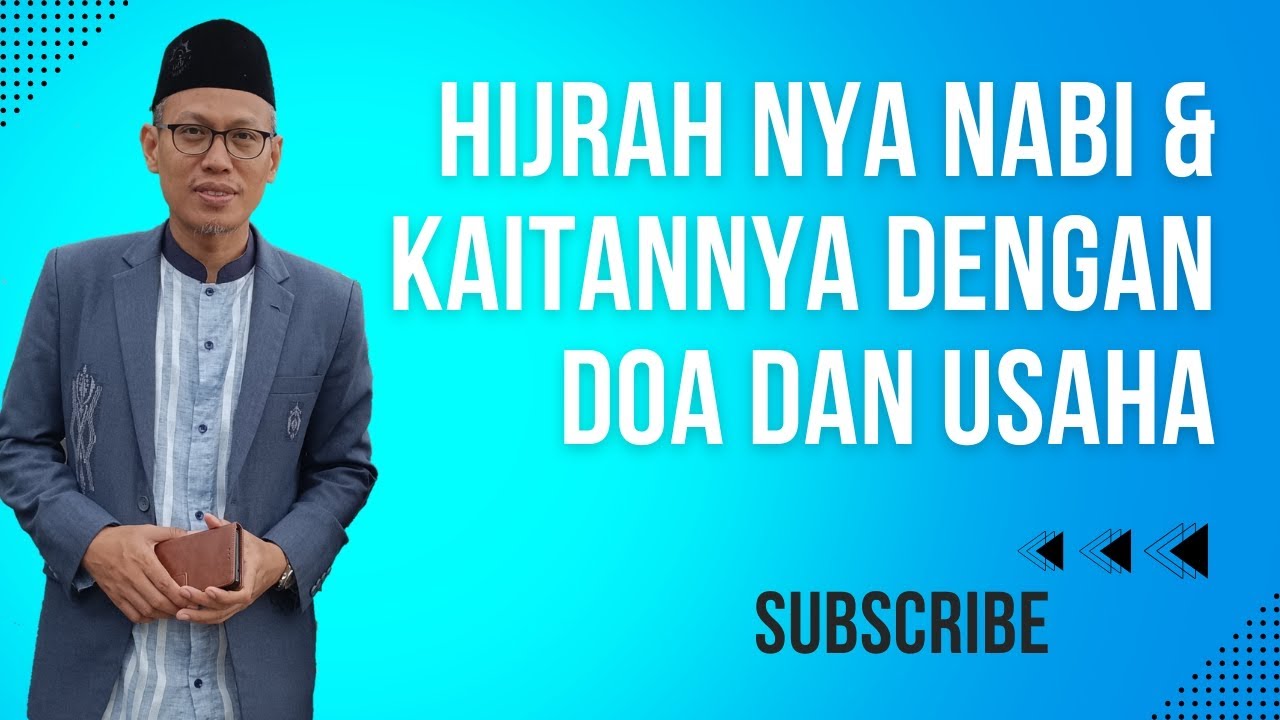 Hikmah dibalik hijrahnya nabi yang berkaitan dengan doa dan usaha - YouTube