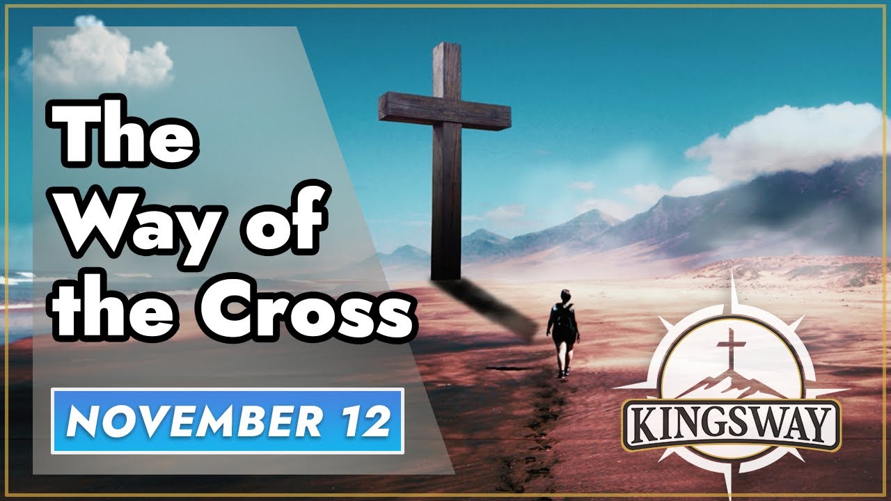 November 12 | The Way of the Cross | Kingsway Church - YouTube