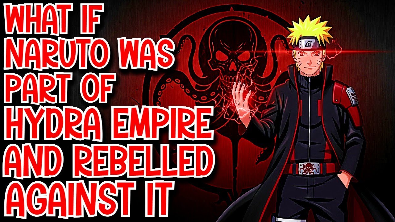 What if Naruto was Part of Hydra Empire & Rebelled Against it Movie ...