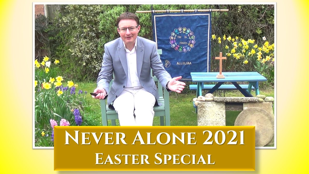 Never Alone 2021: Easter Special (4th April 2021 - Easter Day) - YouTube