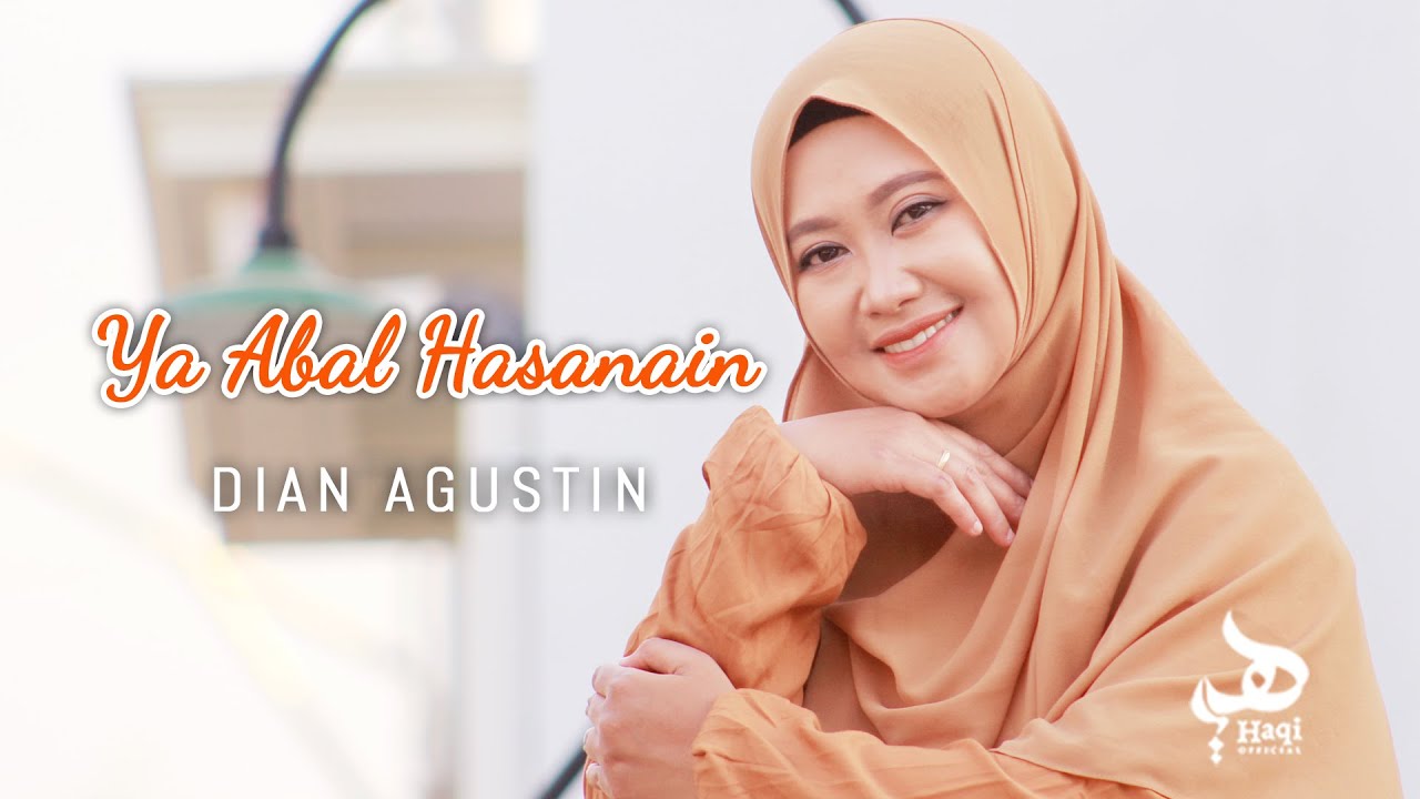YA ABAL HASANAIN (Pujian Sayyidina Ali bin Abi Thalib) - Dian Agustin I Haqi Official - YouTube