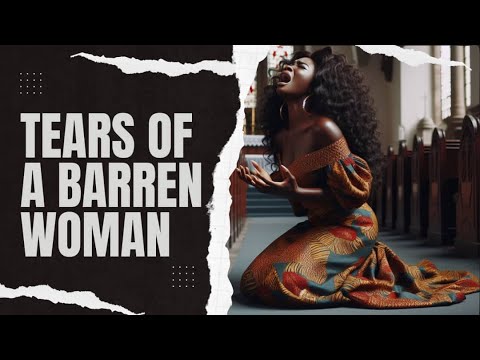 THE TEARS OF A BARREN WOMAN - YouTube