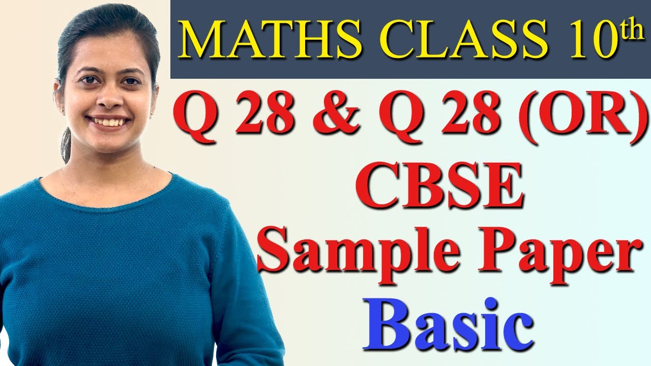 Q 28 & Q 28 (OR), CBSE Sample Paper Basic - Class 10th Maths - YouTube