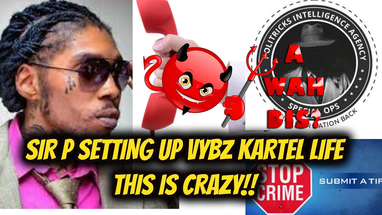 Breaking! Sir P SETTING UP Vybz Kartel LIFE WITHOUT FEAR OR CARE ...