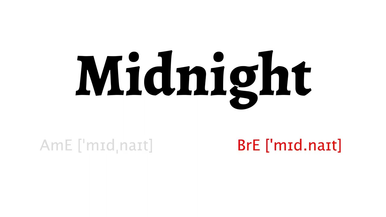 How to Pronounce midnight in American English and British English - YouTube