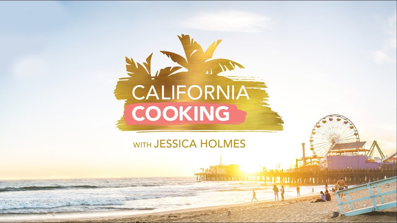 California Cooking with Jessica Holmes - Episode 109 - YouTube