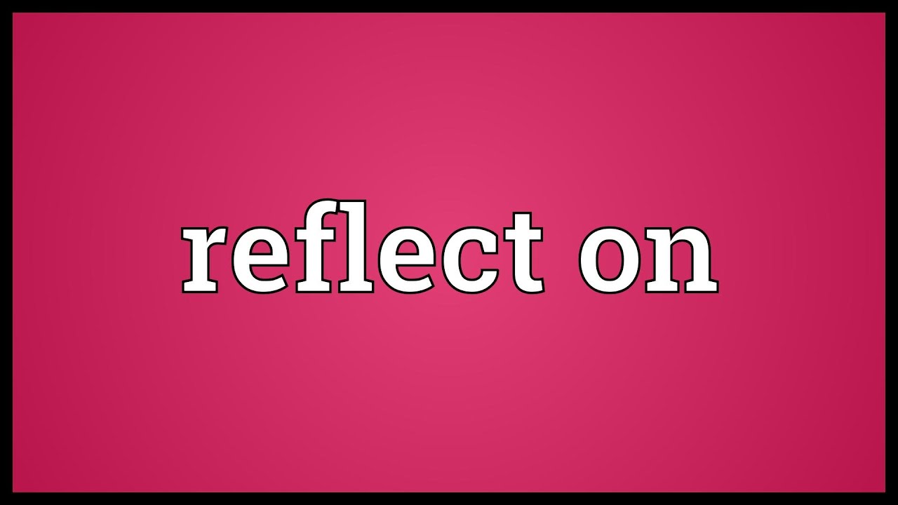 Reflect on Meaning - YouTube