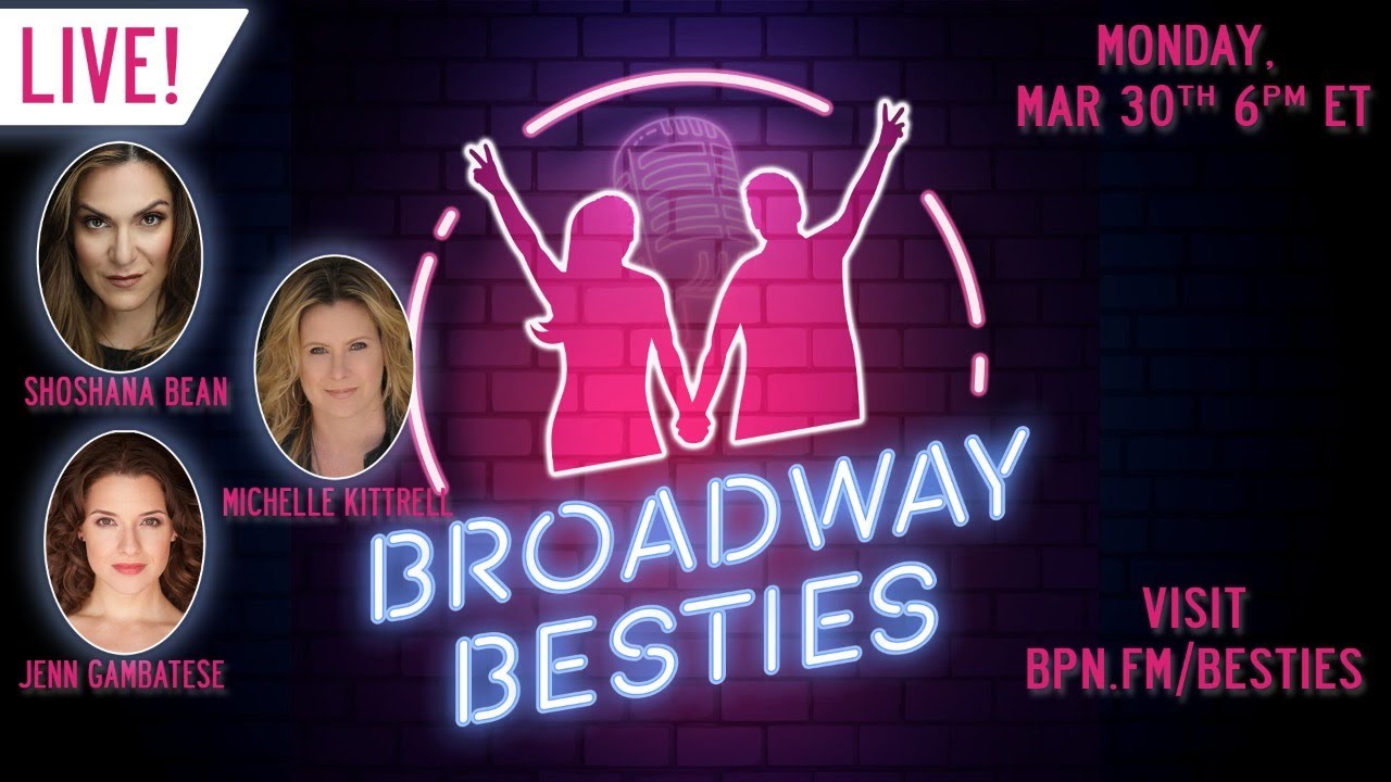 BPN Town Hall: Broadway Besties: Shoshana Bean, Jenn Gambatese ...