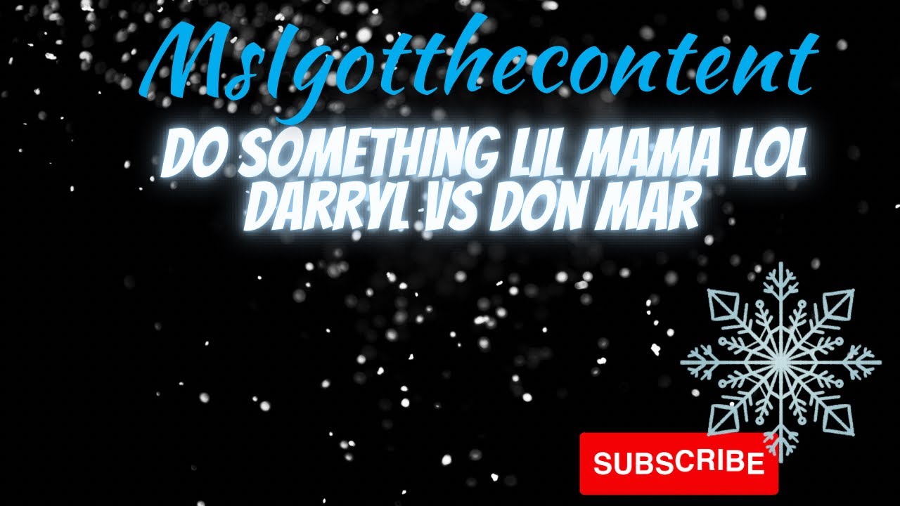 Darryl VS DON “ LIL MAMA” Mar - YouTube