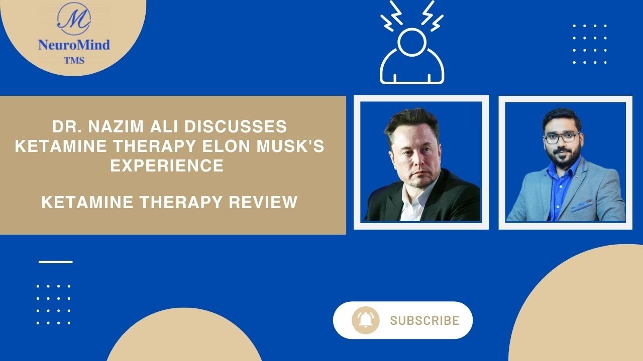 Dr. Nazim Ali Discuss Ketamine Therapy Elon Musk's Experience ...