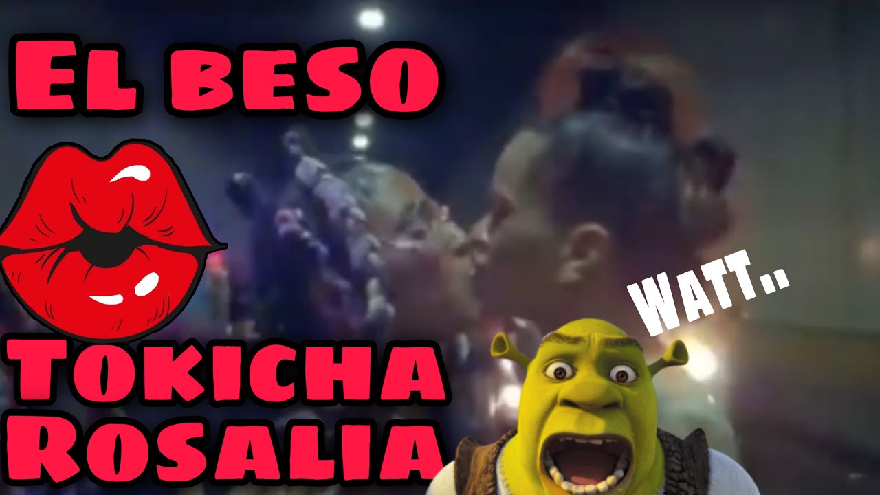 EL BESO DE TOKICHA Y LA ROSALIA 😳 - YouTube
