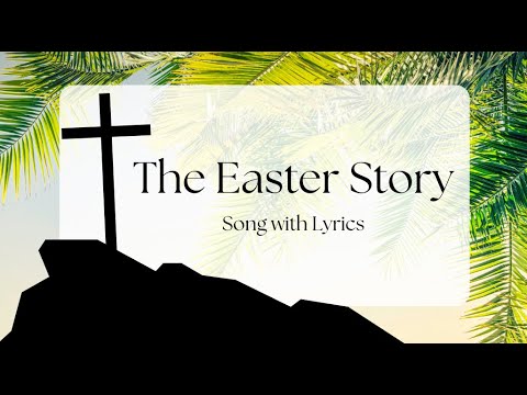 The Easter Story Song ️ | Praise Song | With Lyrics - YouTube