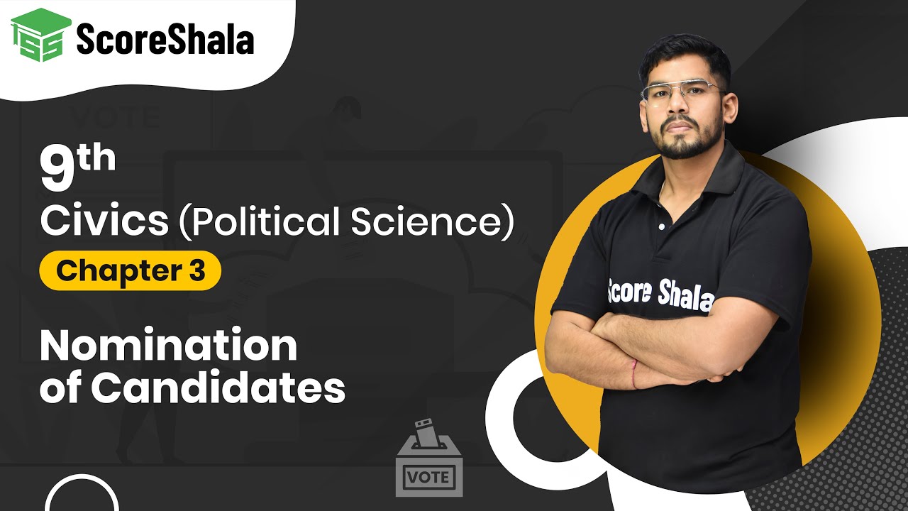 Class 9 Civics Chapter 3 Nomination Of Candidates Electoral class-9-civics-chapter-3-nomination-of-candidates-electoral