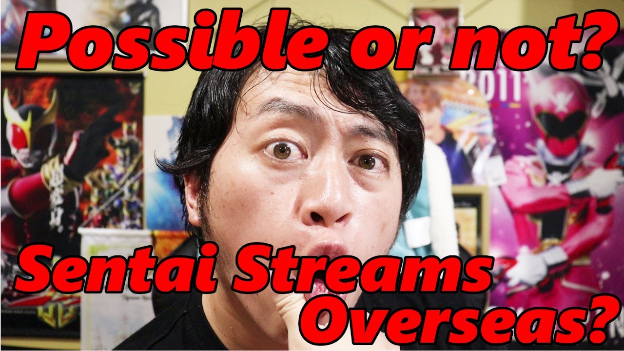 Is there a possibility that Sentai will be streaming overseas after ...