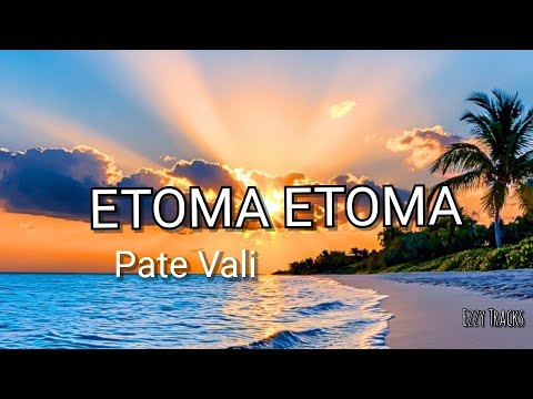Etoma Etoma- Pate Vali