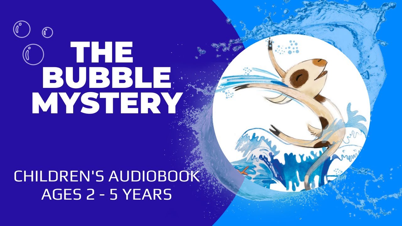 THE BUBBLE MYSTERY | Children's Audiobook | Ages 2 - 5 Years ...