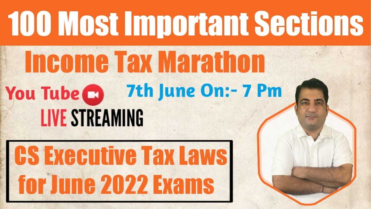 Income Tax 100 Most Important Sections Marathon for CS Executive June ...