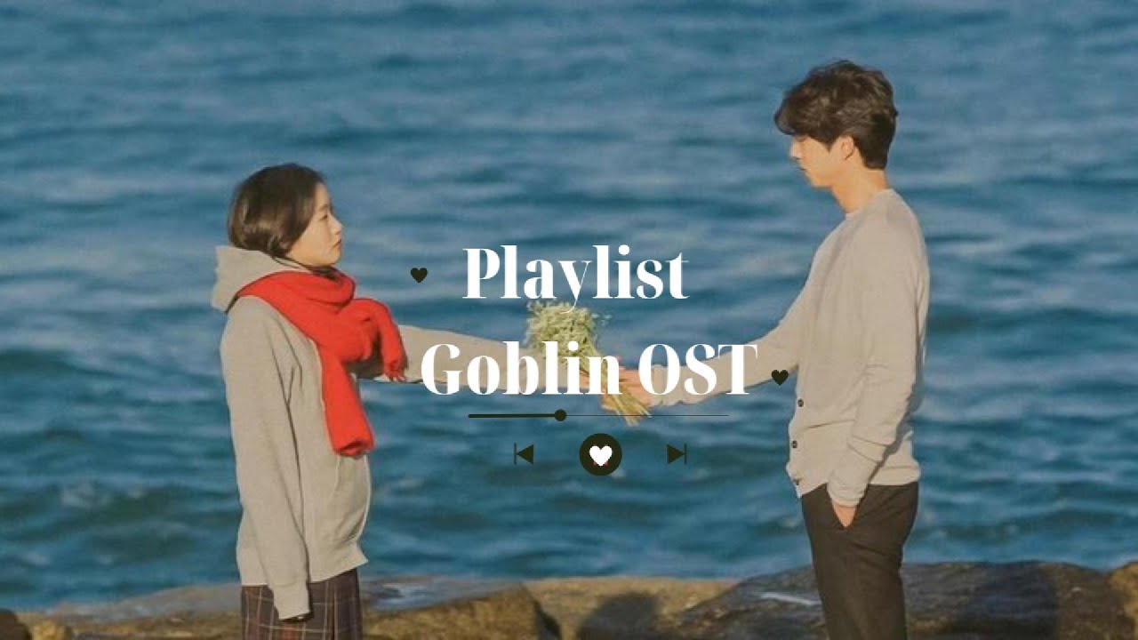 GOBLIN OST PLAYLIST♡ 𝘍𝘜𝘓𝘓 𝘗𝘈𝘙𝘛 [𝘗𝘢𝘳𝘵 1-16]