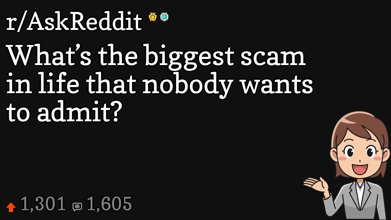 What’s the biggest scam in life that nobody wants to admit? - YouTube