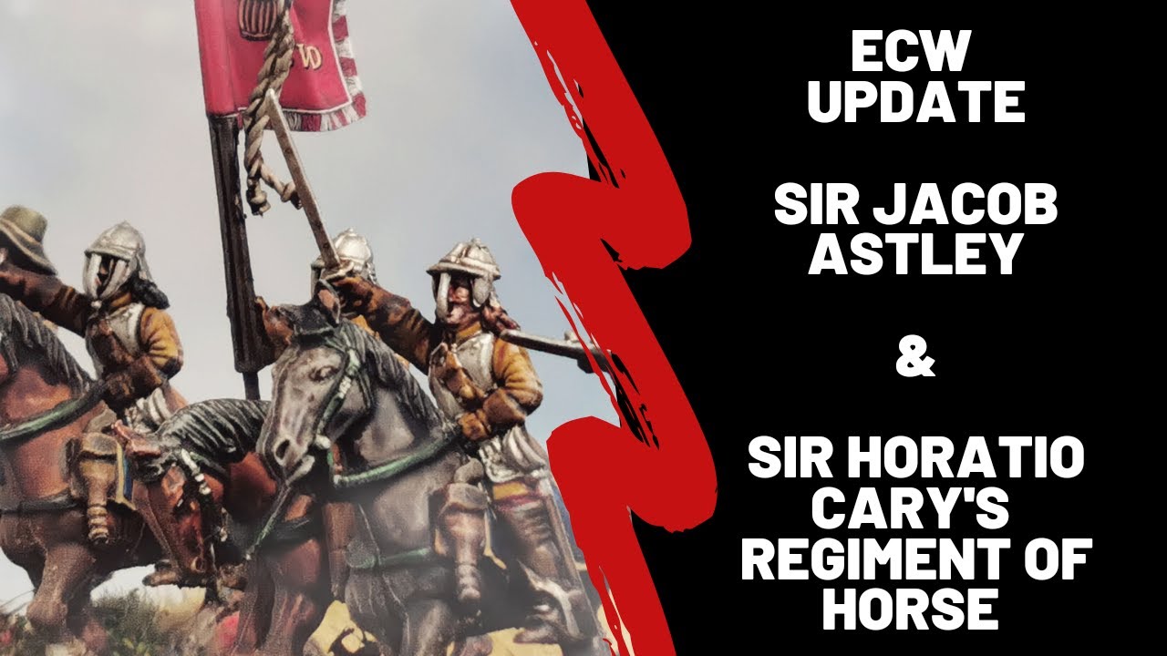 ECW Update - Sir Jacob Astley & Sir Horatio Cary's Regiment of Horse ...