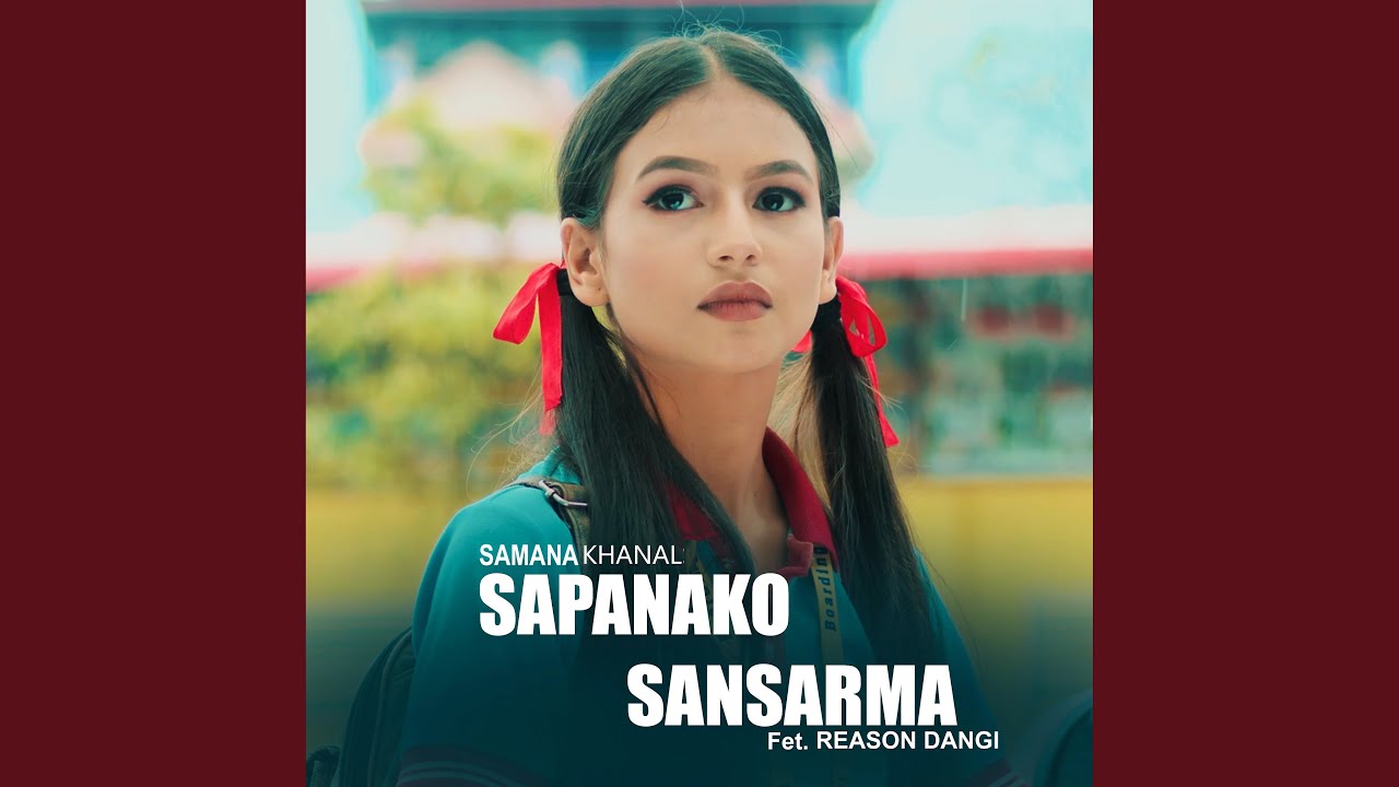 Sapanako Sansar (feat. REason Dangi) - YouTube