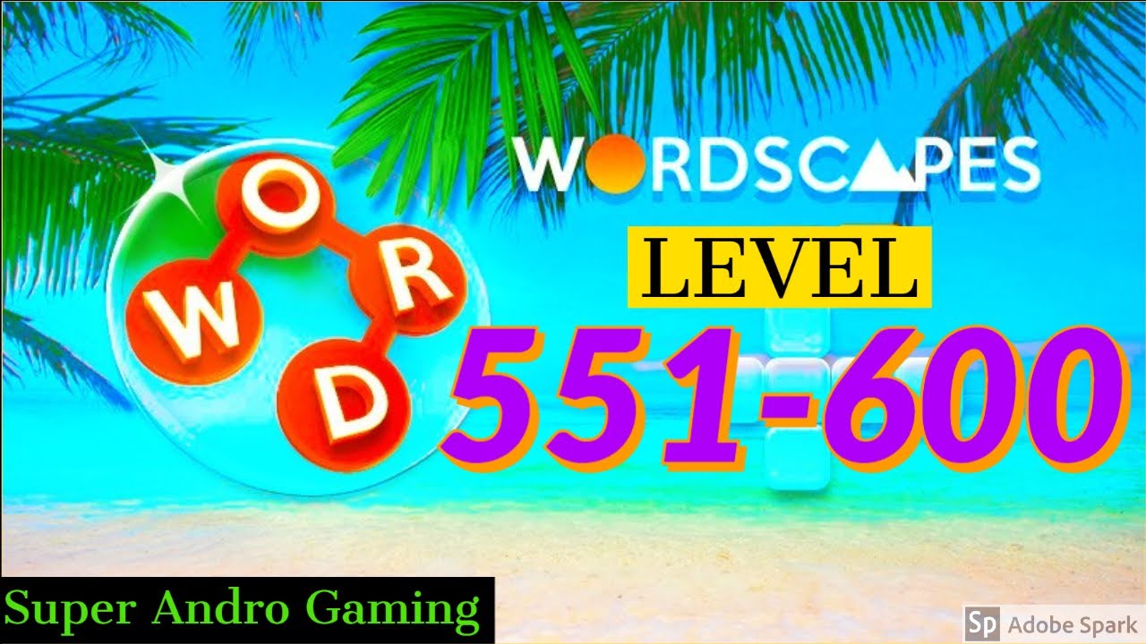 Wordscapes 551-600 answers only - YouTube