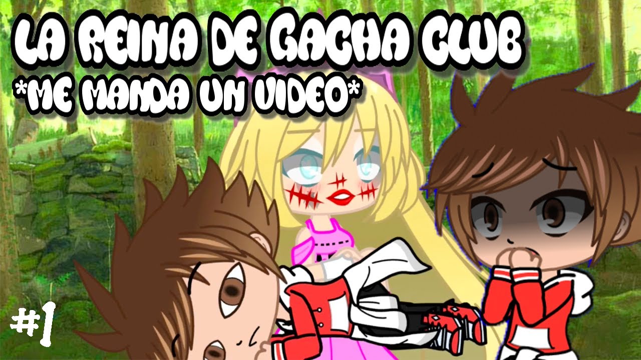 LA REINA DE GACHA CLUB *ME MANDA UN VIDEO* #1 - YoSoyLoki - YouTube