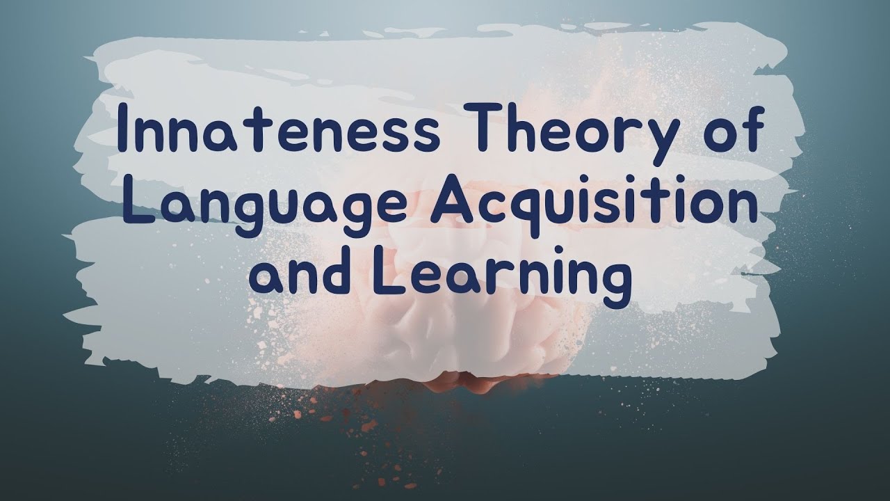 Innateness Theory Of Language Acquisition And Learning YouTube Innateness Theory Of Language Acquisition And Learning YouTube