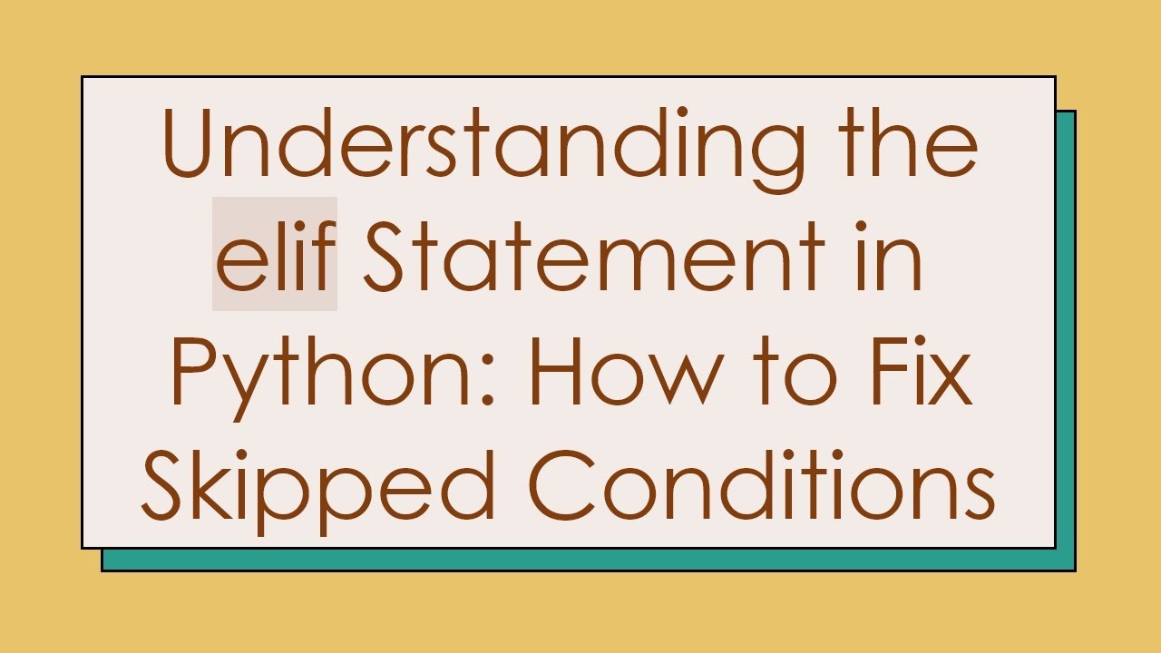 Understanding The Elif Statement In Python How To Fix Skipped Conditions Youtube