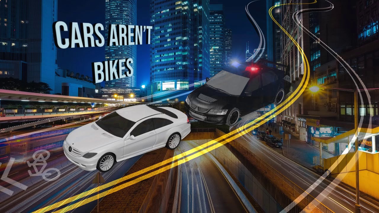 CARS ARE NOT BIKES - YouTube